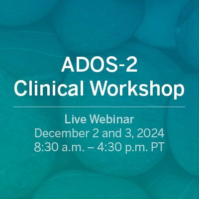 (ADOS®-2) Autism Diagnostic Observation Schedule, Second Edition