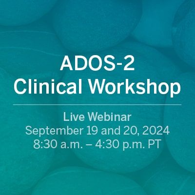 (ADOS®-2) Autism Diagnostic Observation Schedule, Second Edition