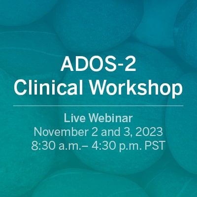 (ADOS®-2) Autism Diagnostic Observation Schedule, Second Edition